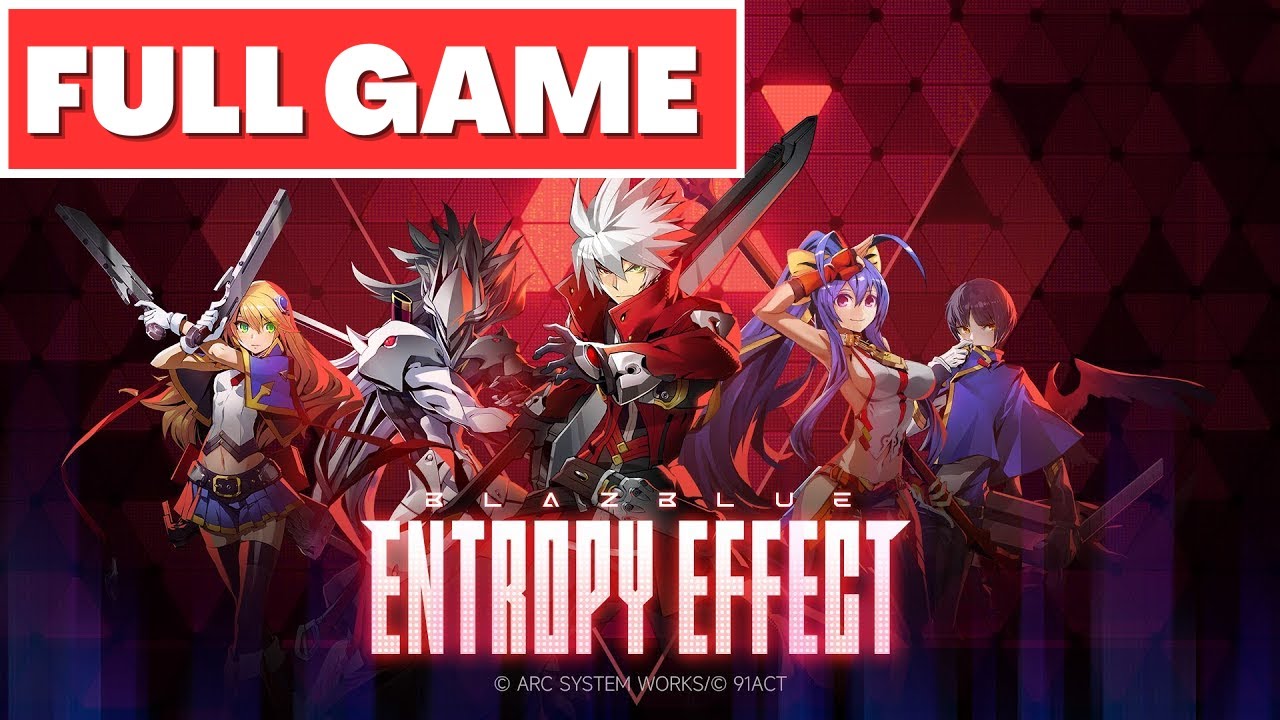 BLAZBLUE ENTROPY EFFECT Gameplay Walkthrough FULL GAME [EARLY ACCESS ...