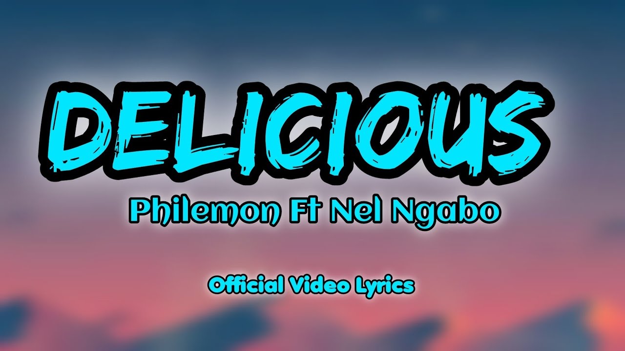 Nel Ngabo_-_DELICIOUS Ft Philemon( Video Lyrics) - YouTube