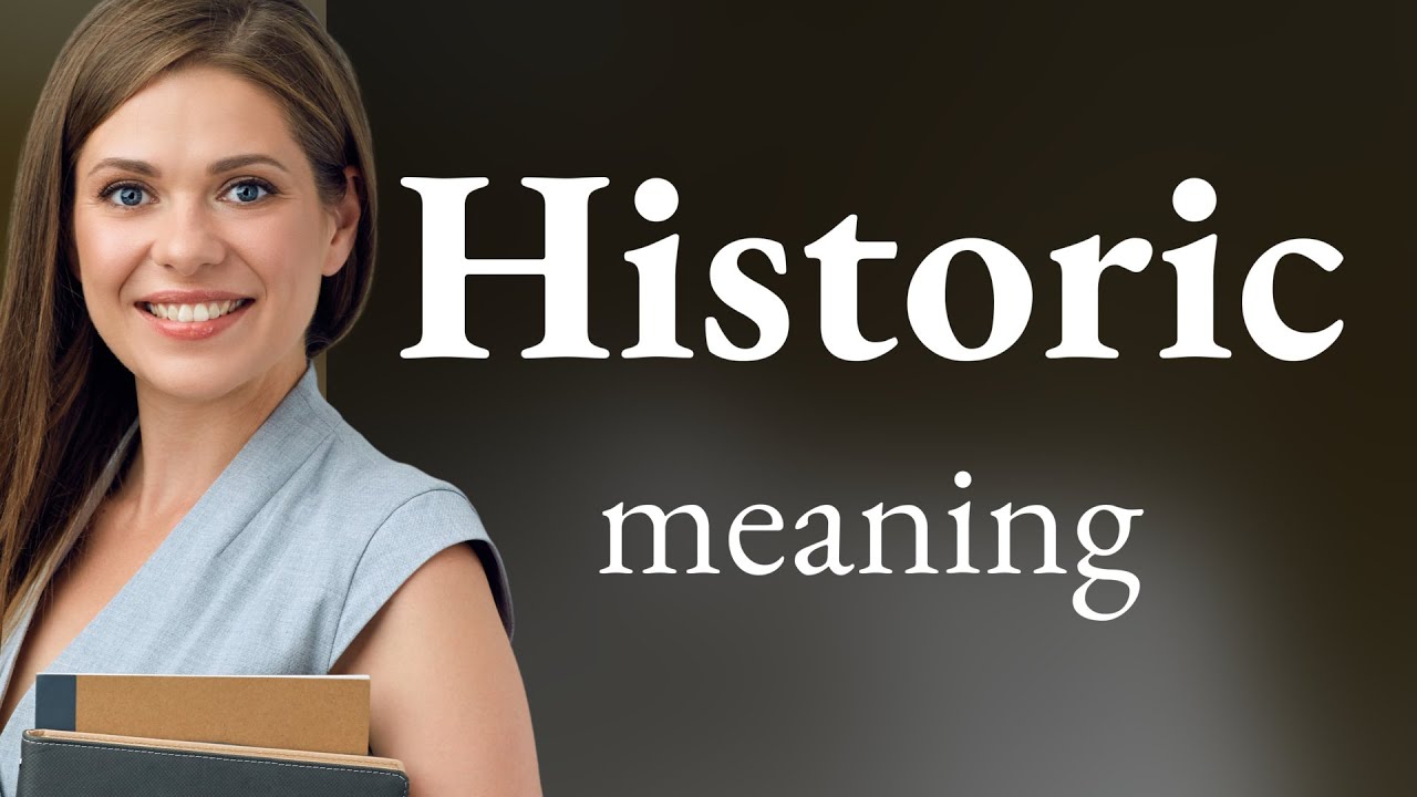 Historic • what is HISTORIC definition - YouTube