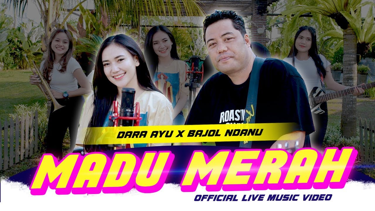 Dara Ayu X Bajol Ndanu - Madu Merah (Official Music Video) | Live Version - YouTube