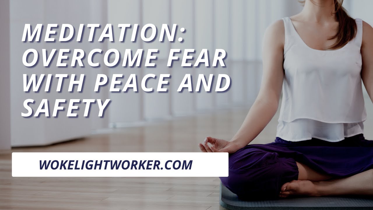 Meditation: Overcome Fear with Peace & Safety - YouTube