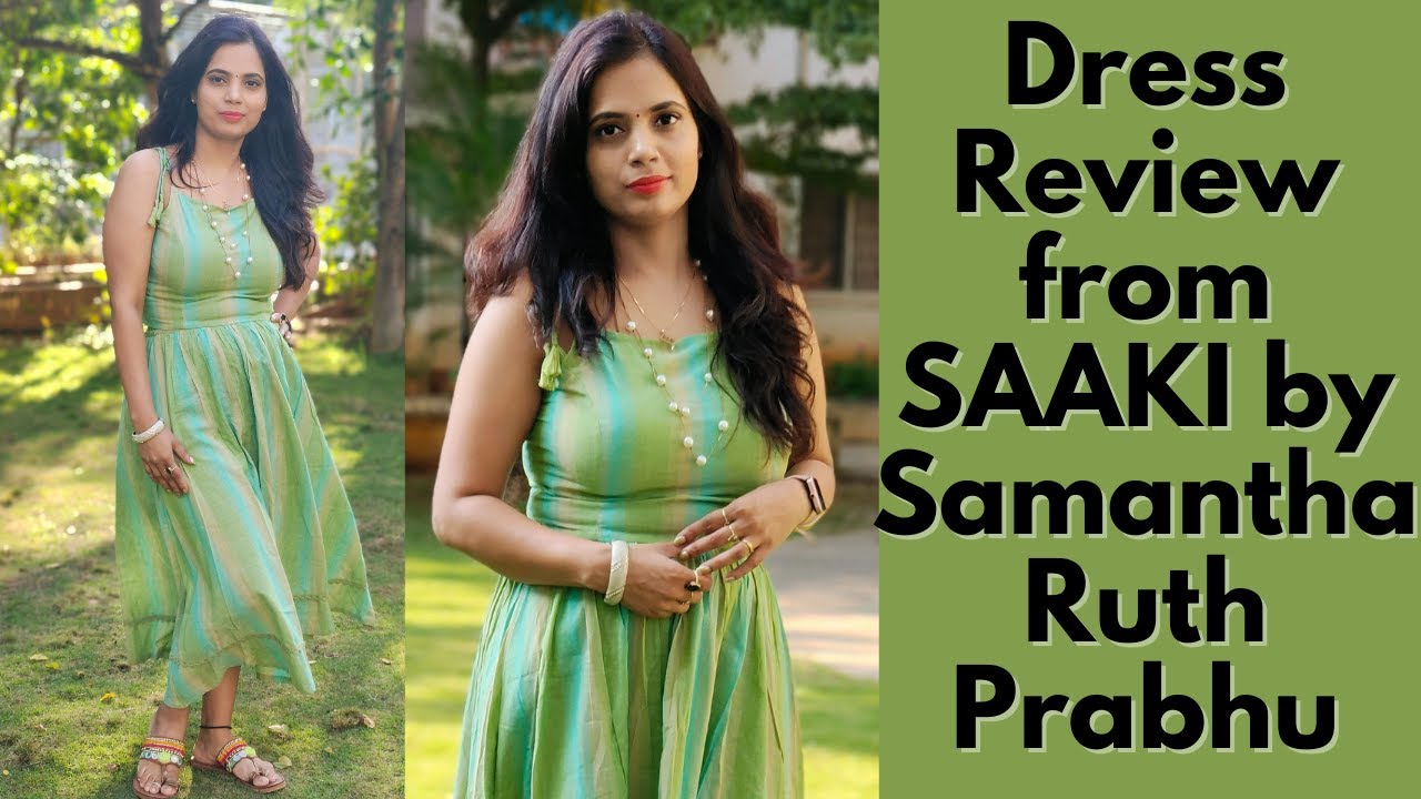 SAAKI DRESS REVIEW | SAAKI By Samantha Ruth Prabhu #festivewear # ...