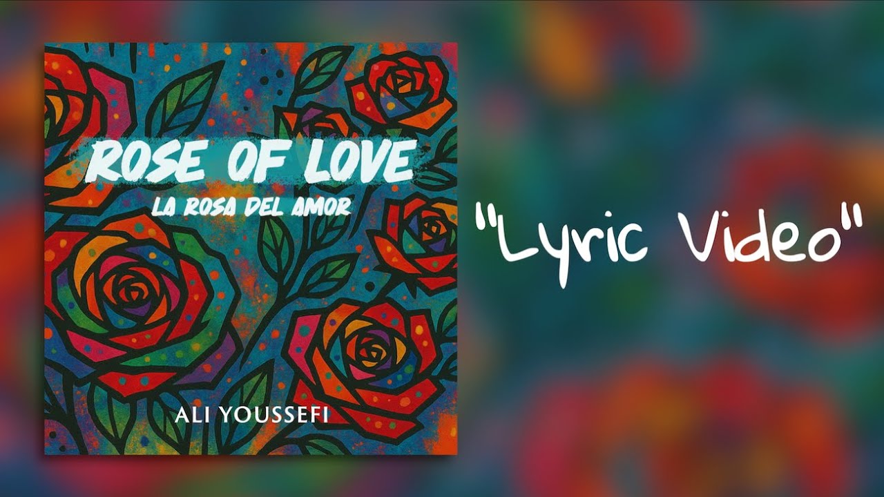 Rose of Love / La Rosa del Amor - Ali Youssefi [Official Lyric Video ...