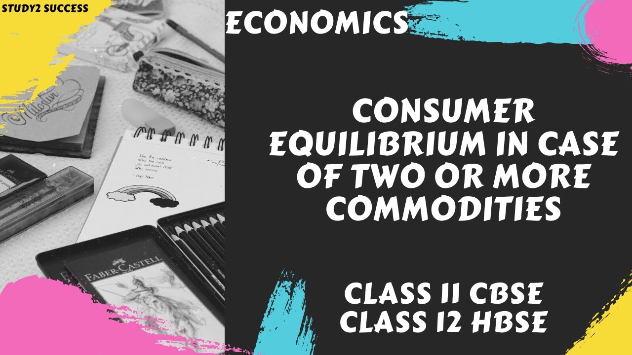 Consumer Equilibrium in Case of Two Commodities | Economics Class 11 ...