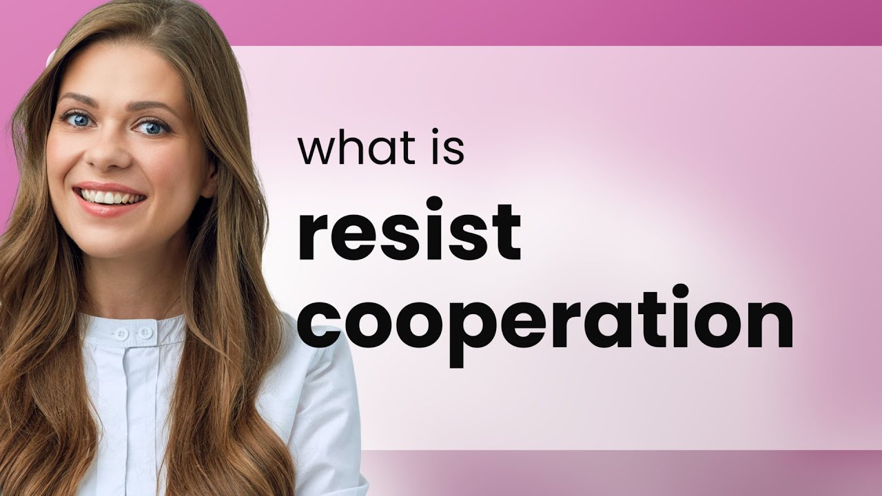 Understanding "Resist Cooperation": A Guide to Navigating Conflict in ...