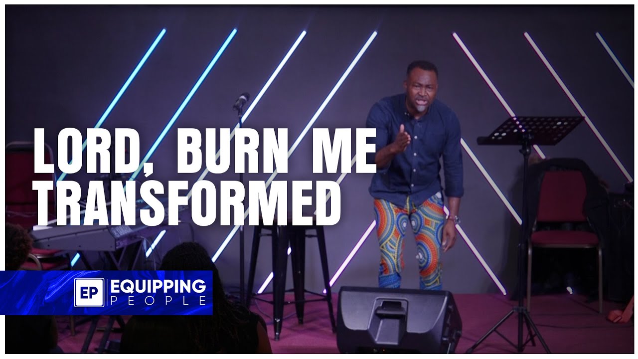 Lord, Burn Me Transformed | Pastor Akin Abiona | NCCEP - YouTube