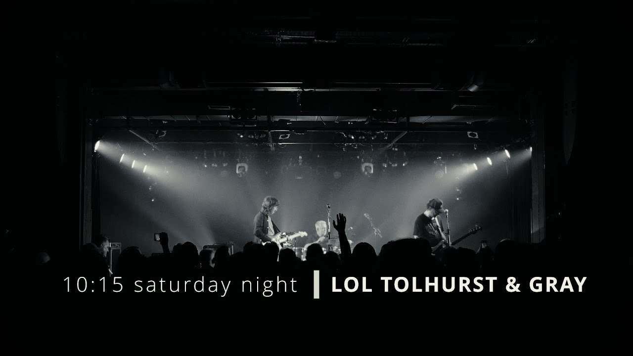 LOL TOLHURST & GRAY - 10:15 saturday night (Live 2025) - YouTube