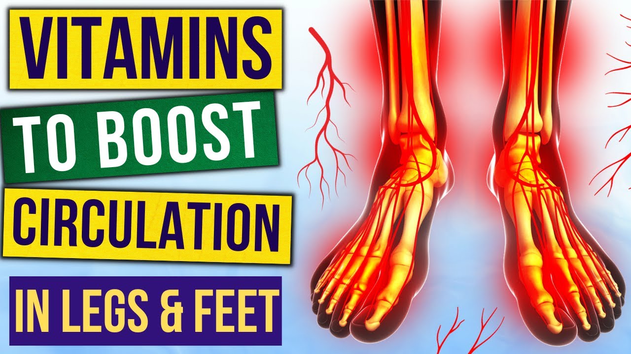 Boost Your Circulation Instantly: Vitamins For Legs & Feet! - YouTube
