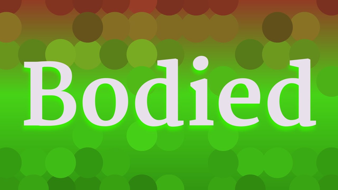 BODIED pronunciation • How to pronounce BODIED - YouTube