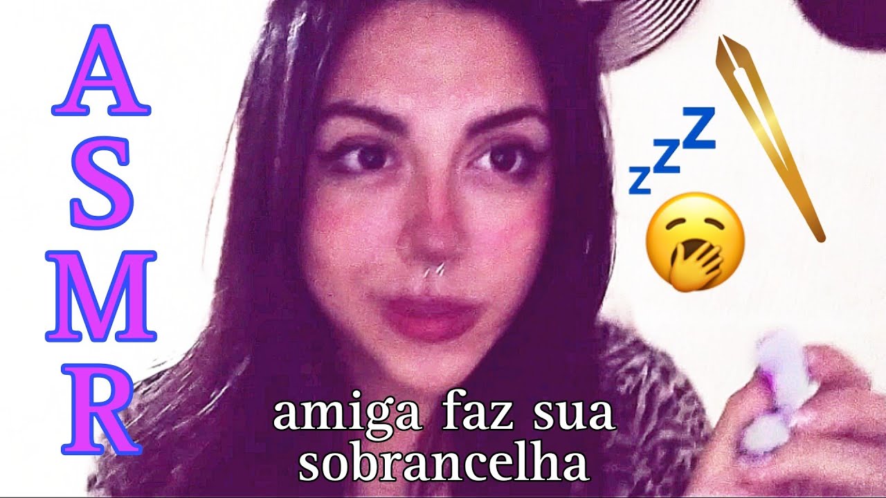 ASMR AMIGA FAZ SUA SOBRANCELHA vídeo para dormir e relaxar 😴💤 Roleplay ...