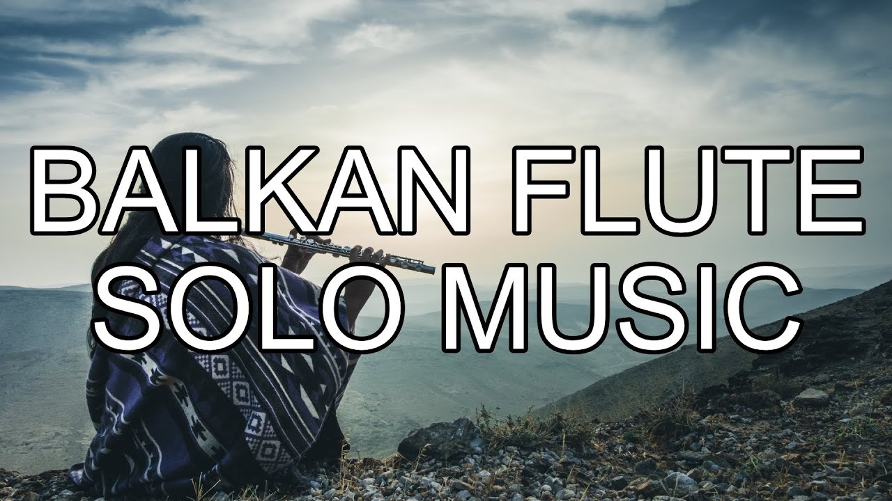Balkan Flute Solo Music - Background Music For Videos - YouTube