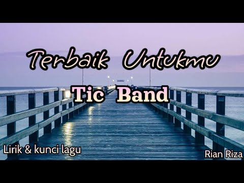 Tic Band - Terbaik Untukmu ( lirik dan kunci lagu ) - YouTube