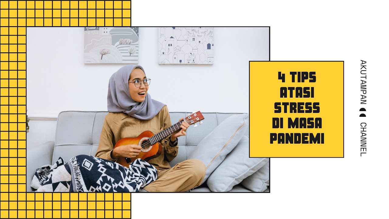 4 Tips Atasi Stress di Masa Pandemi - YouTube