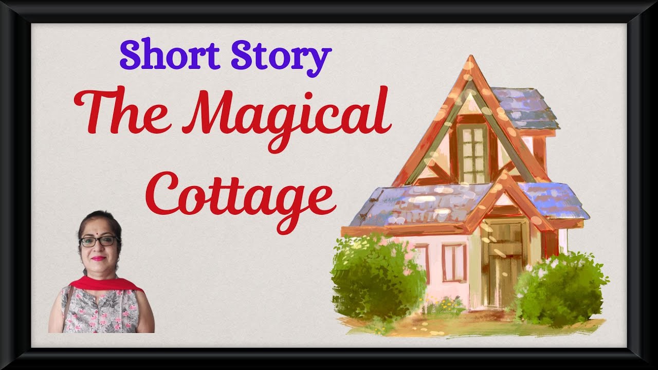The Magical Cottage Story | Short Story In English | Moral Stories For ...