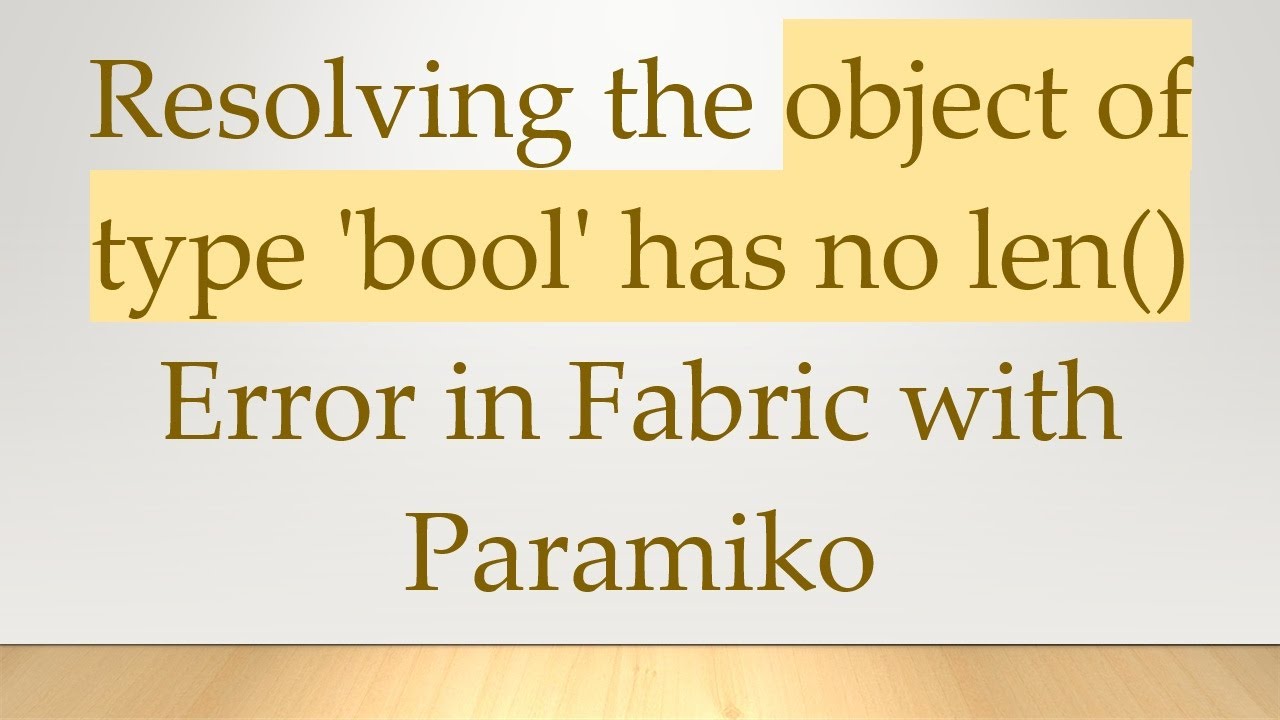 Resolving the object of type 'bool' has no len() Error in Fabric with ...
