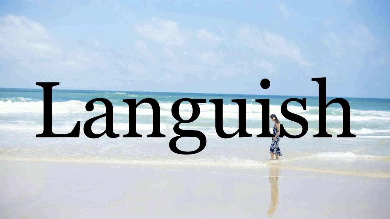 How To Pronounce Languish🌈🌈🌈🌈🌈🌈Pronunciation Of Languish - YouTube
