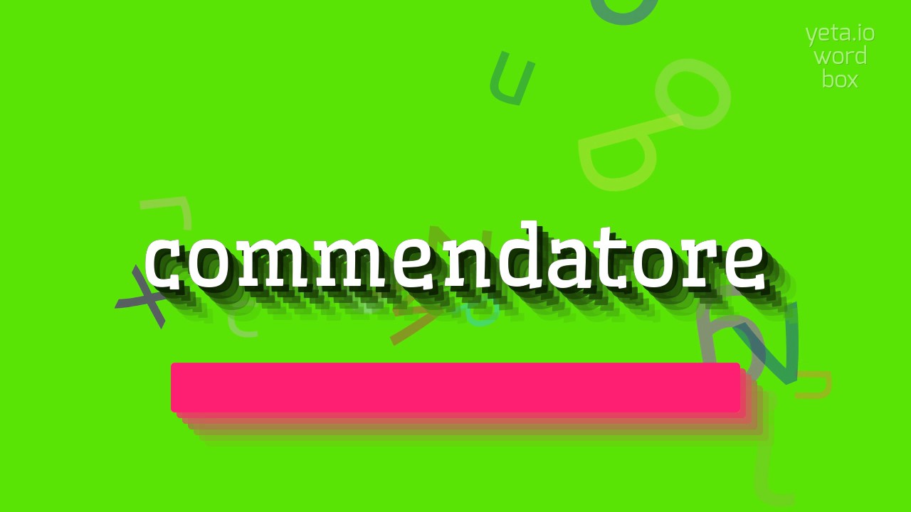 How to say "commendatore"! (High Quality Voices) - YouTube