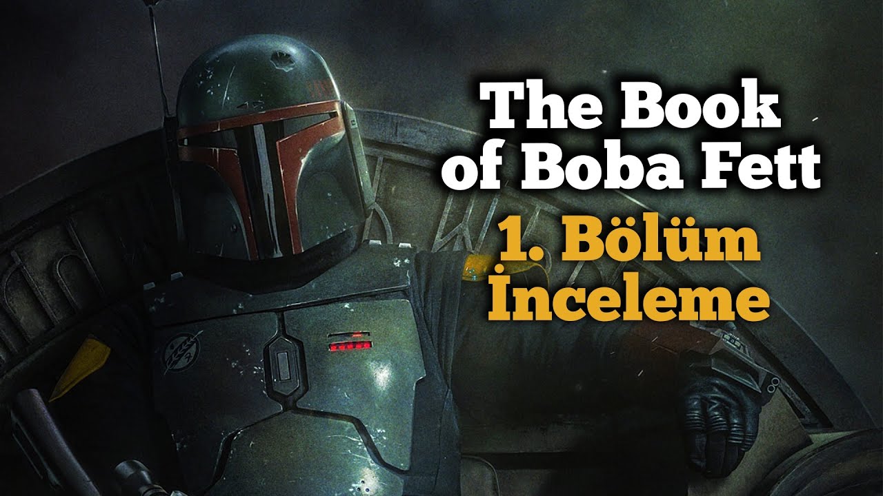THE BOOK OF BOBA FETT 1. Bölüm: BABA FETT! // Spoilerlı İnceleme - YouTube