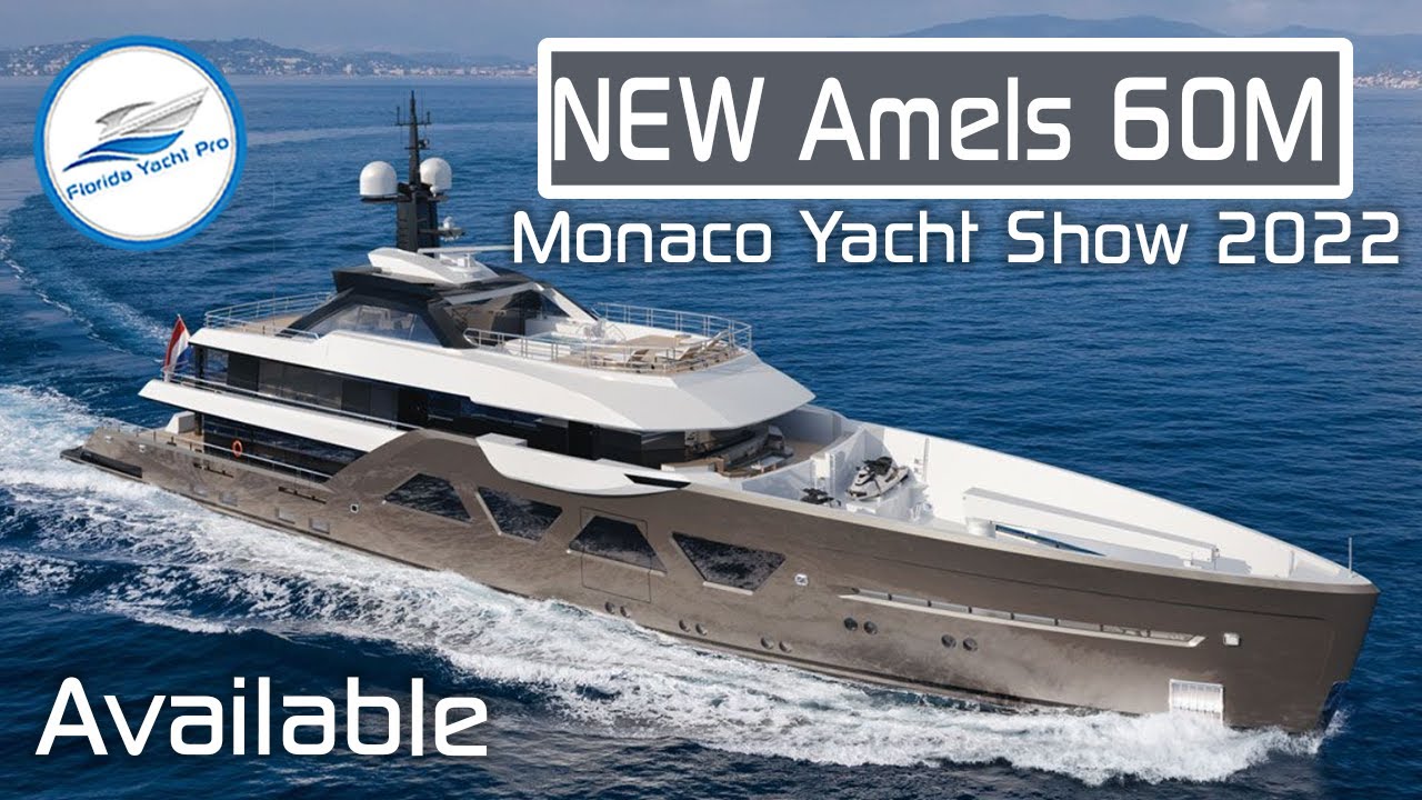 New Amels 60M at the Monaco Yacht Show 2022 - Overview - Available for ...