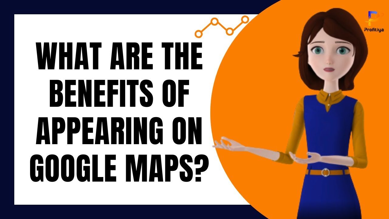 What Are The Benefits Of Appearing On Google Maps? | Profitiya - YouTube