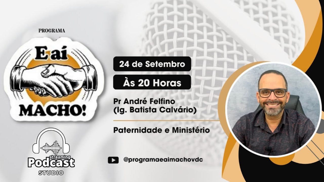 PROGRAMA E AÍ MACHO - EP008 (PR. ANDRÉ FELFINO) - YouTube