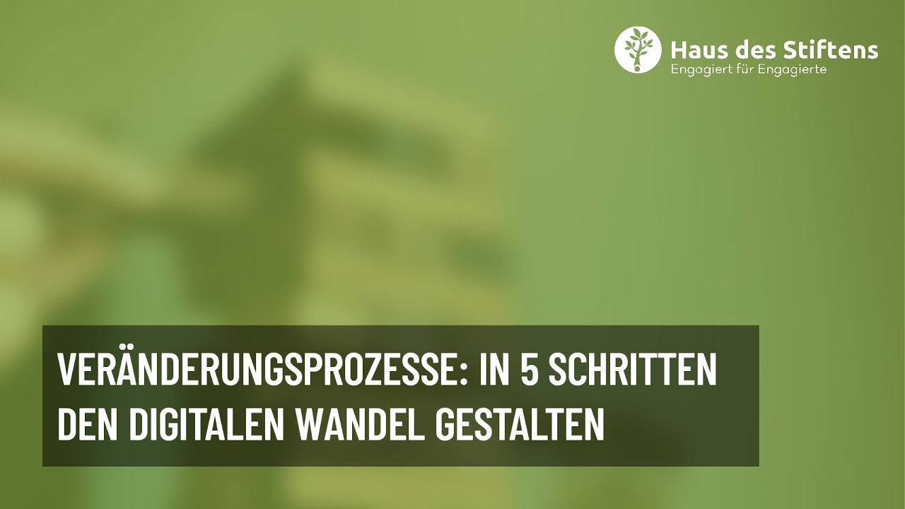 Veränderungsprozesse: In 5 Schritten den digitalen Wandel gestalten ...