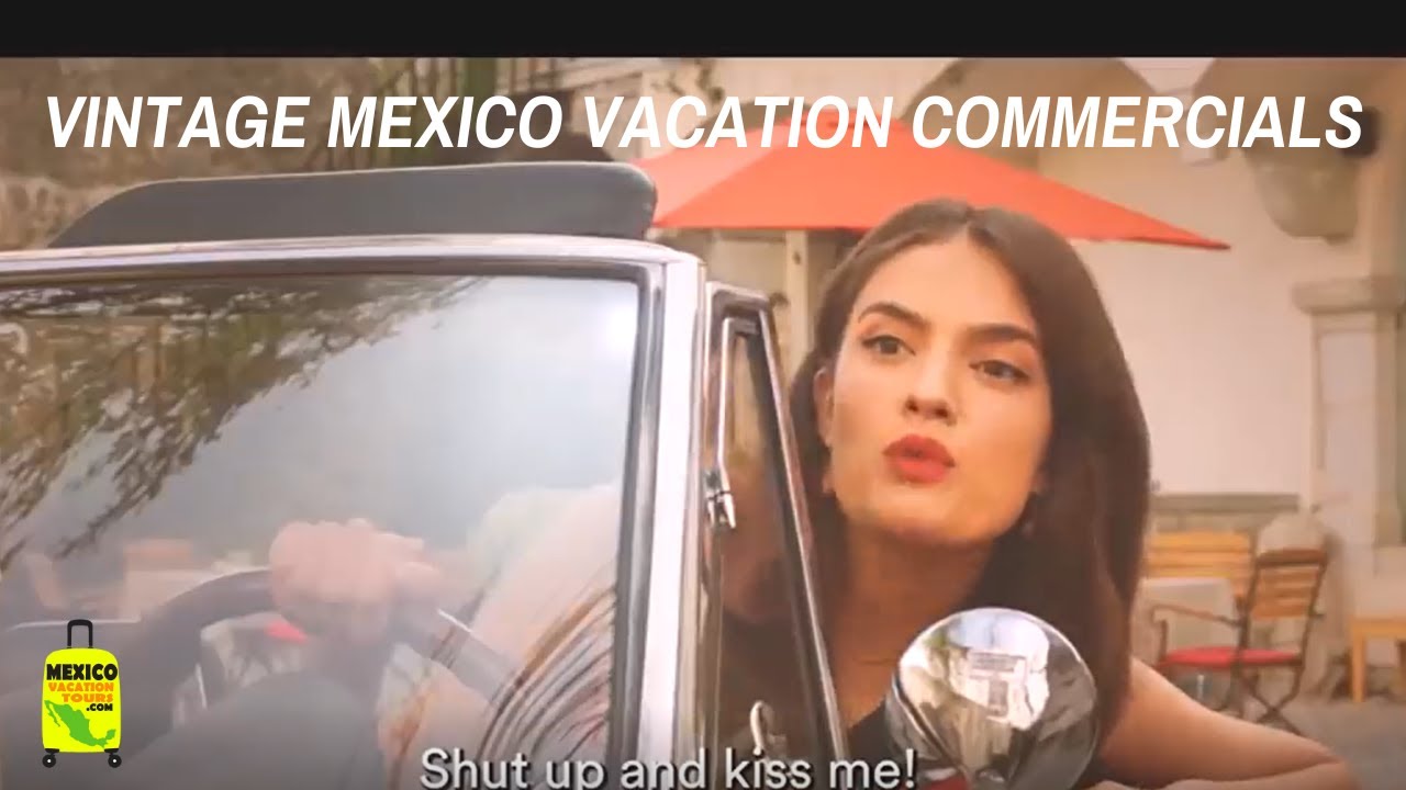 Vintage Mexico Vacation TV Commercials & Other Funny Old Television Ads ...