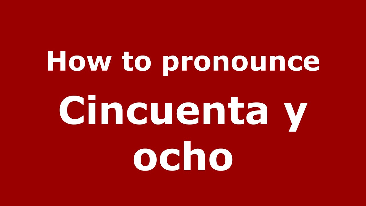 How To Pronounce Cincuenta Y Ocho Colombian Spanish Colombia how-to-pronounce-cincuenta-y-ocho-colombian-spanish-colombia
