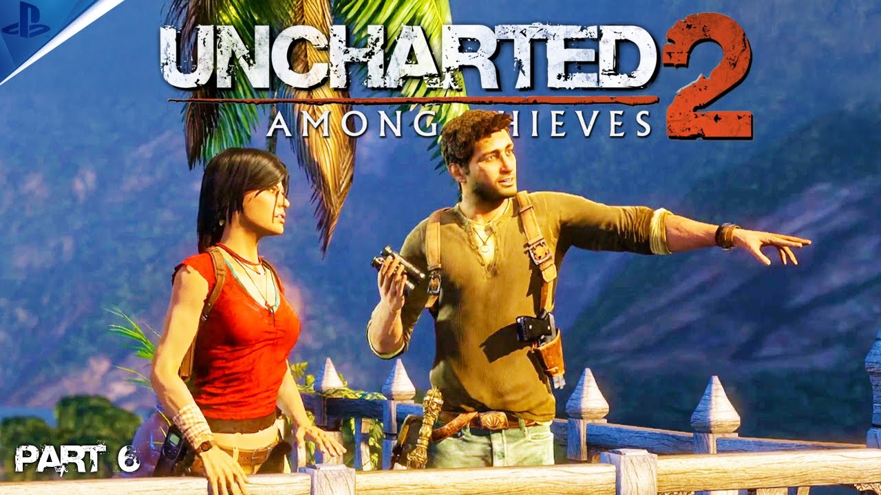 UNCHARTED 2 | AMONG THIEVES | GAMEPLAY WALKTHROUGH | PART 6 | PS5 ...