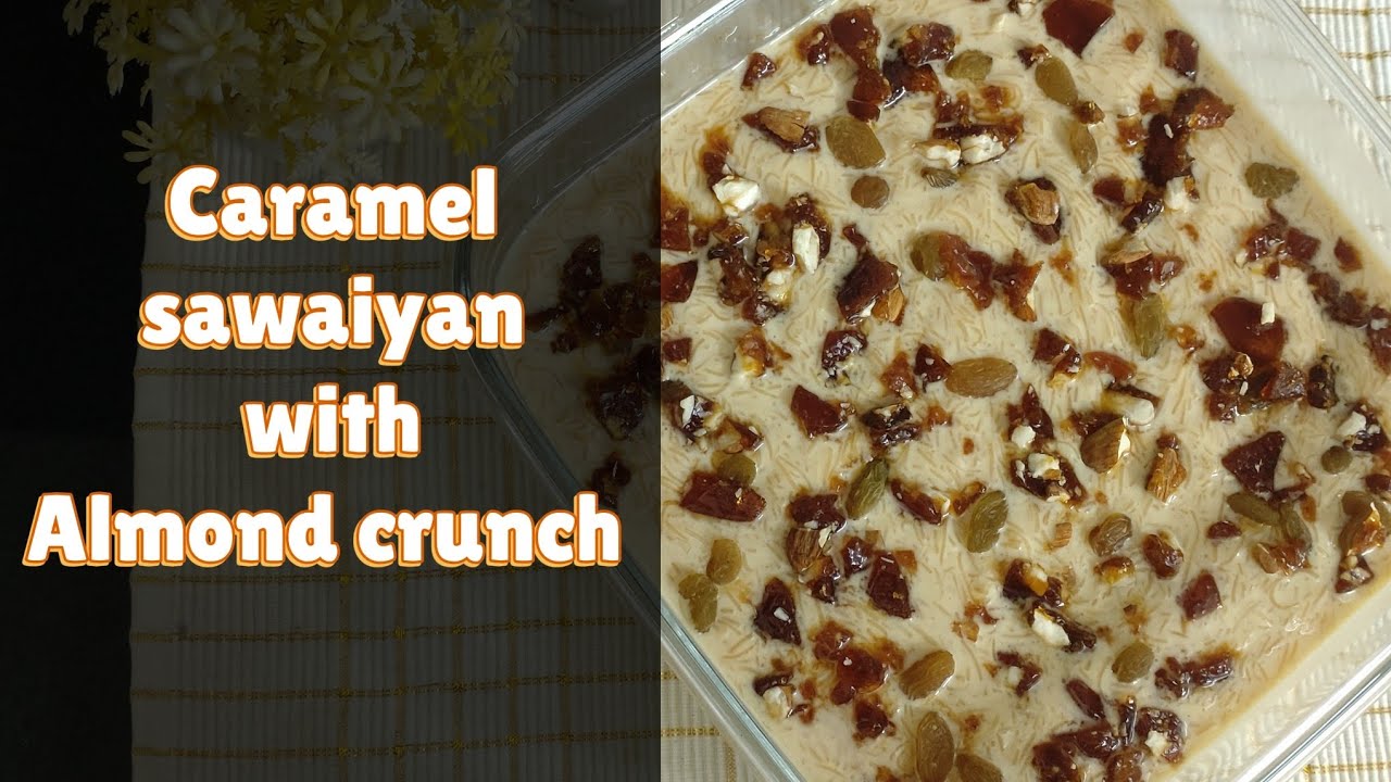 Caramel sawaiyan with almond crunch recipe|Almond crunch |budget ...