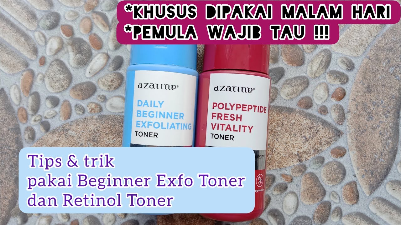 Tips pakai exfo toner Azarine (exfo beginner toner dan retinol toner ...