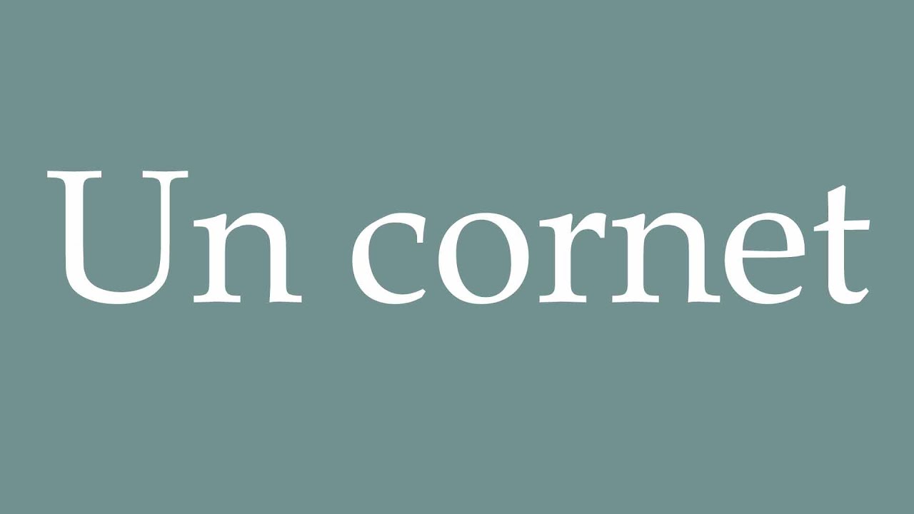 How to Pronounce ''Un cornet'' (A cornet) Correctly in French - YouTube