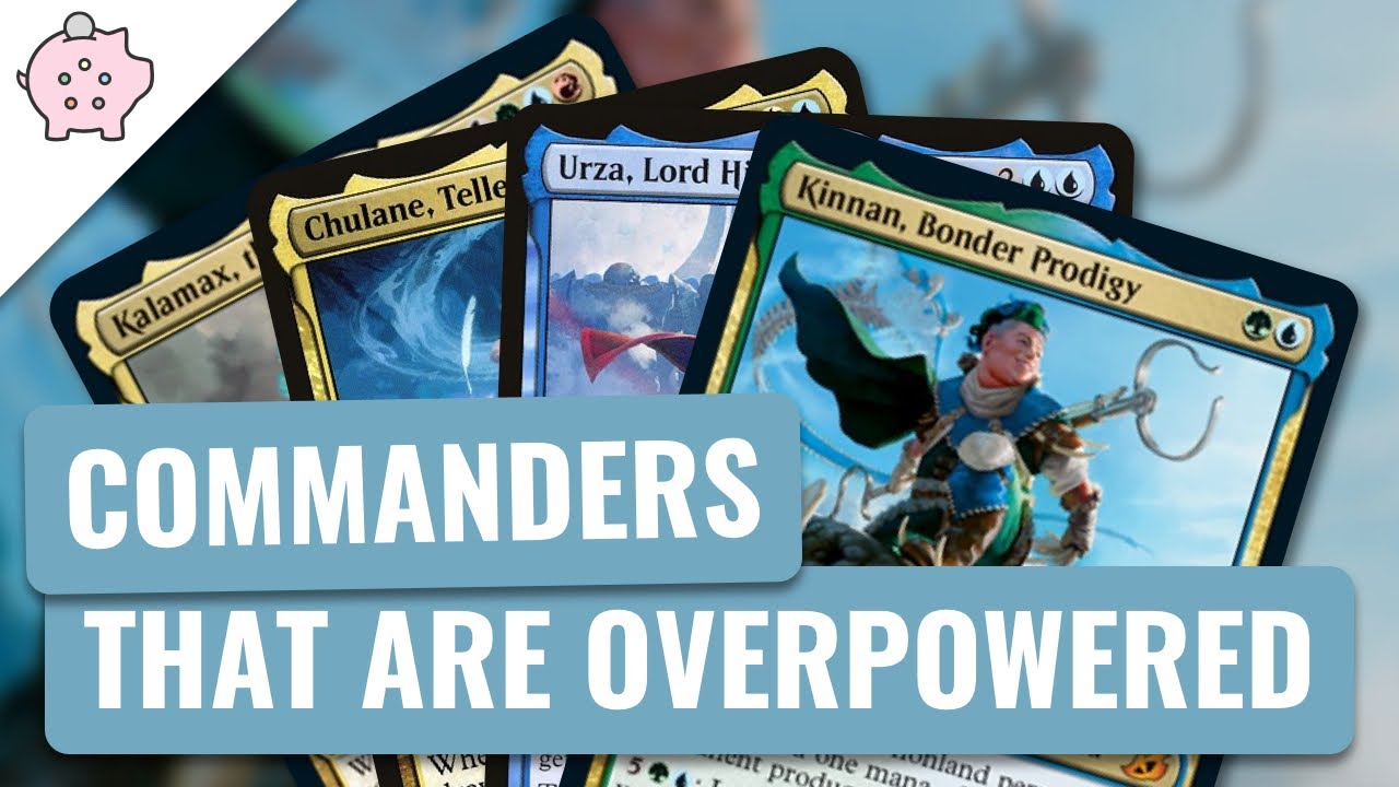 Commanders that are Overpowered | EDH | Pushed Commanders | Magic the ...