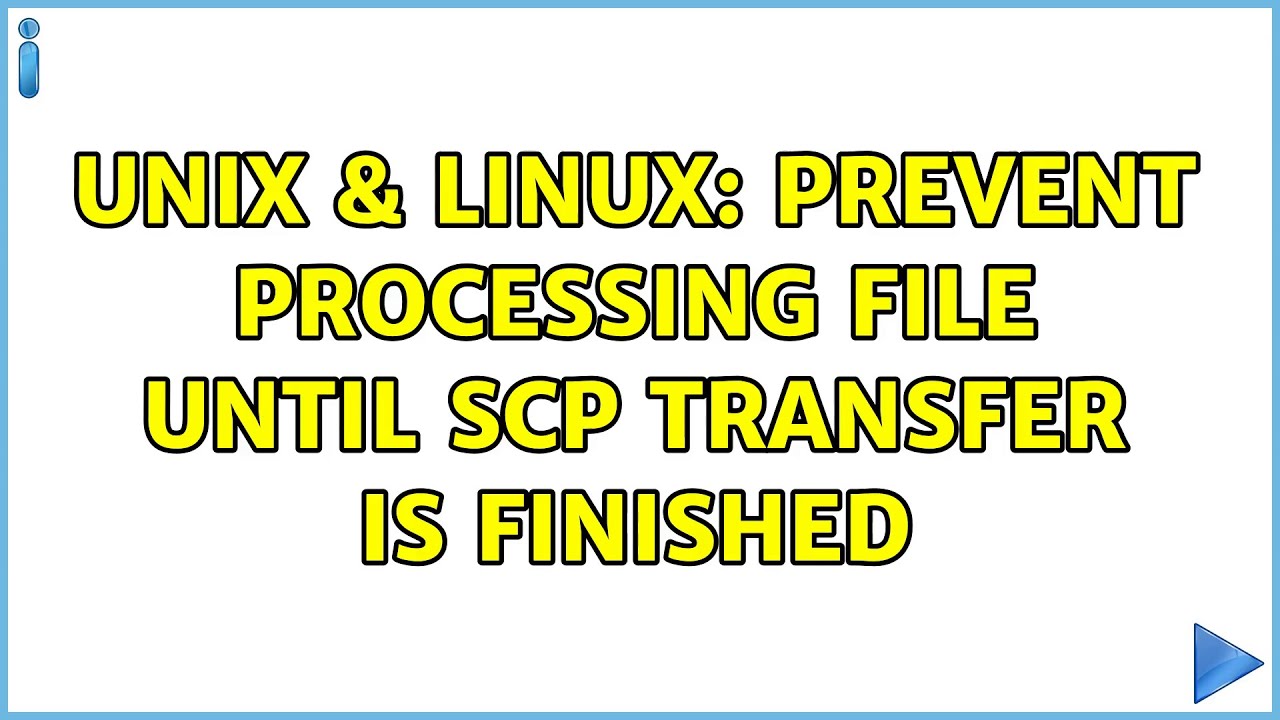 Unix And Linux Prevent Processing File Until Scp Transfer Is Finished Youtube