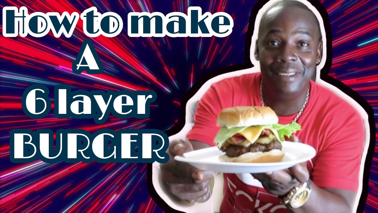 HOW TO MAKE A 6 LAYER BURGER WITH THE CRYER FAMILY - YouTube