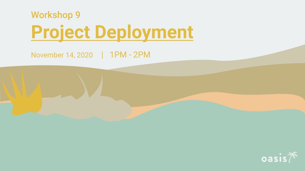 Oasis Workshop 9: Project Deployment (Lecture+Demo) - YouTube