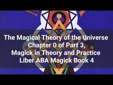 The Magical Theory of the Universe, Cap. 0, Magick in Theory and ...