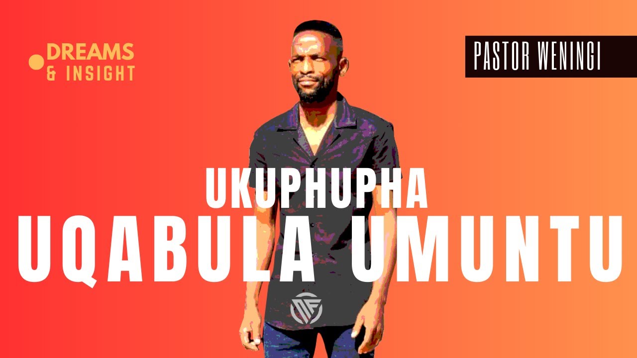 Ukuphupha uqabula umuntu | @pastorweningi - YouTube