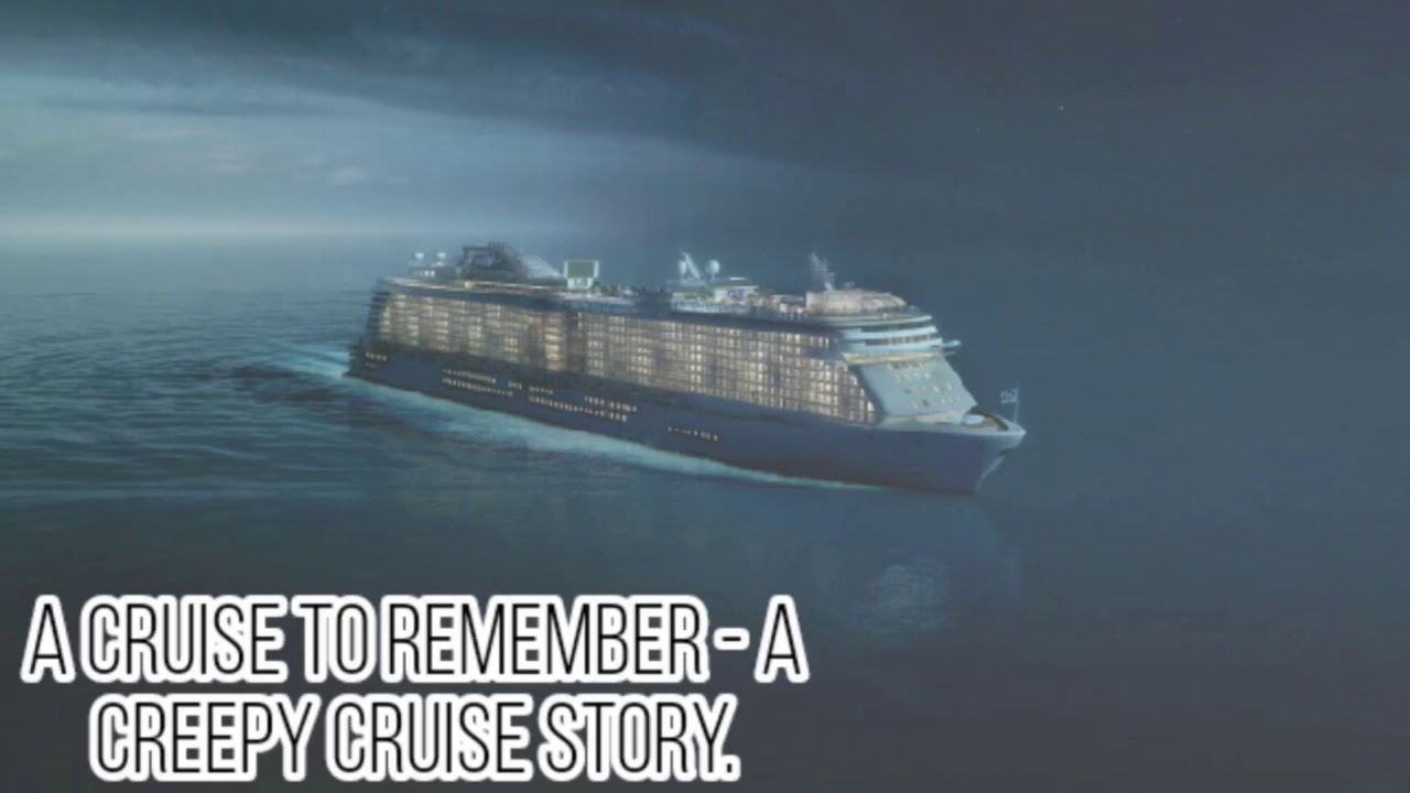 A Cruise To Remember- A Creepy Cruise Story - YouTube