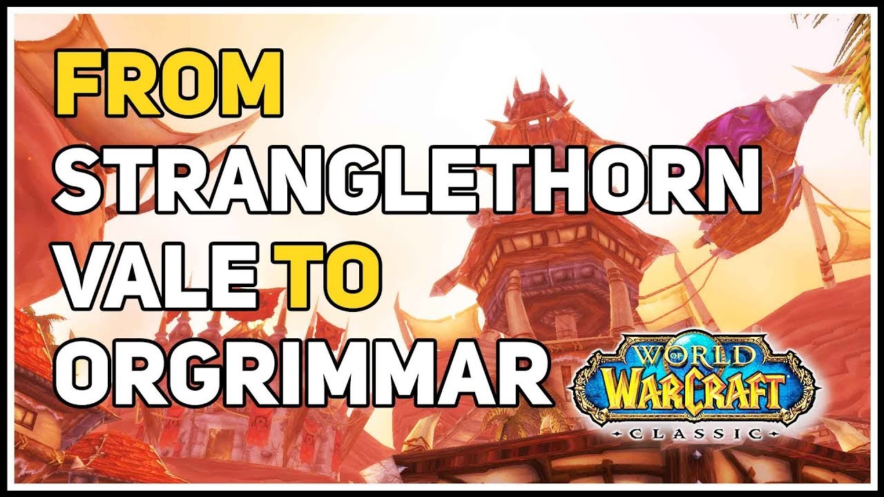 How to get to Orgrimmar from Stranglethorn Vale WoW Classic - YouTube