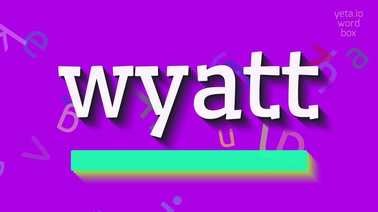 How to say "wyatt"! (High Quality Voices) - YouTube