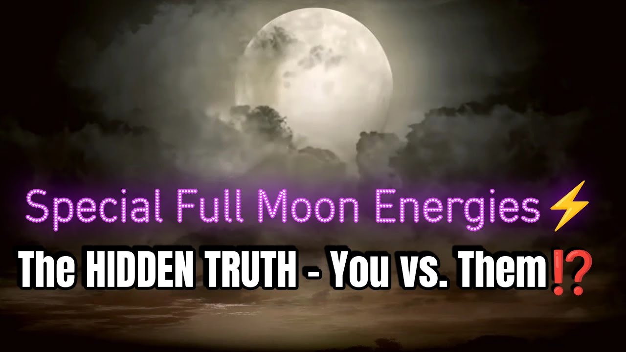 Full Moon Energies - The Hidden Truth You vs. Them⁉️ Free Tarot reading ...