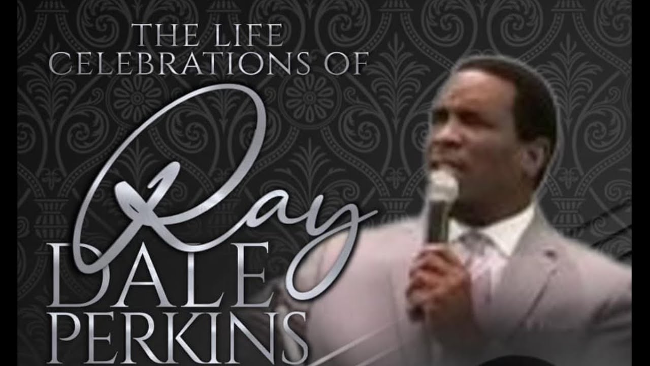 Celebrating The Life Of Pastor Ray Dale Perkins - YouTube