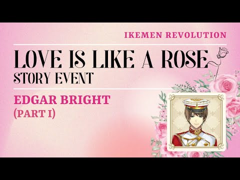 [IKEMEN REVOLUTION] Love is like a Rose Event - Edgar Story (1/3)