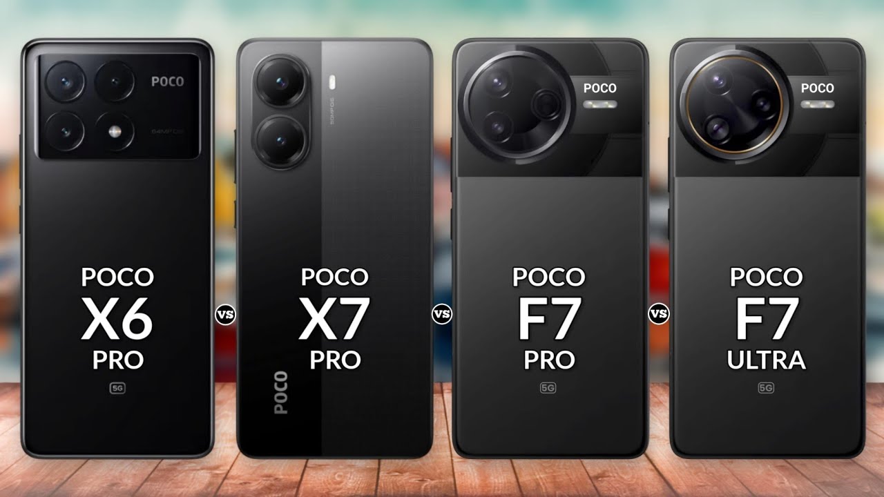Poco F7 Ultra Vs Poco F7 Pro Vs Poco X7 Pro Vs Poco X6 Pro Full Specs ...