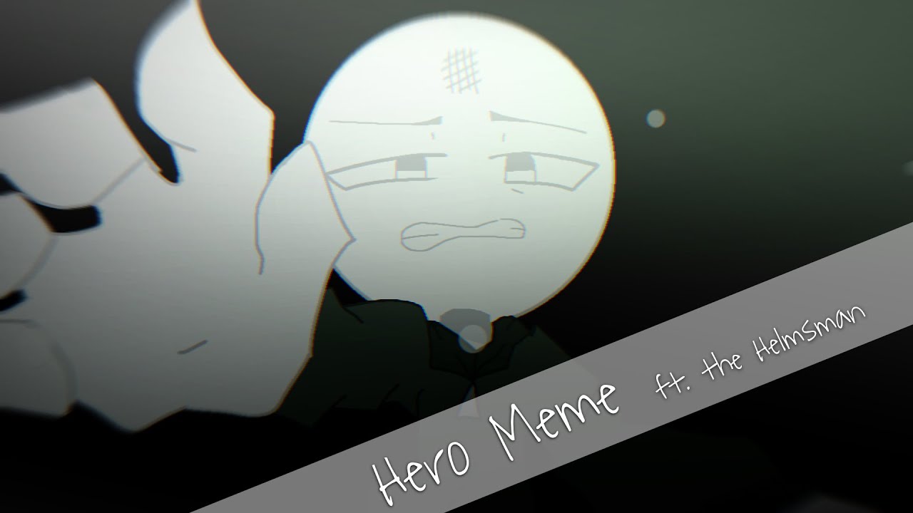 Hero Meme || The Helmsman (OC) - YouTube