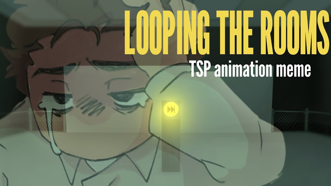 LOOPING THE ROOMS || TSP ANIMATION MEME ((SPOILER/FLASHY IMAGERY ...