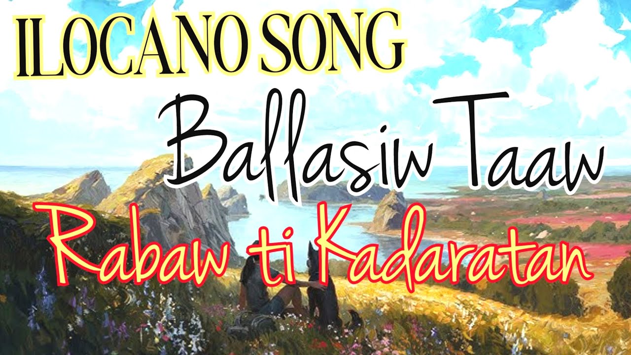 BALLASIW TAAW | RABAW TI KADARATAN |ILOCANO SONGS - YouTube