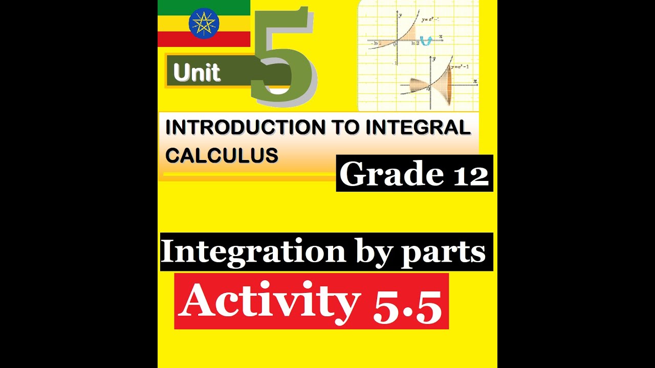 Mathematics Grade 12 Unit 5 Activity 5.5 (Integration by parts)@Girma21 ...
