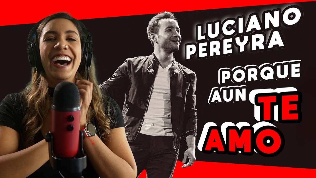 LUCIANO PEREYRA | Porque Aun Te Amo😮 Vocal coach Reacciona y Analiza ...